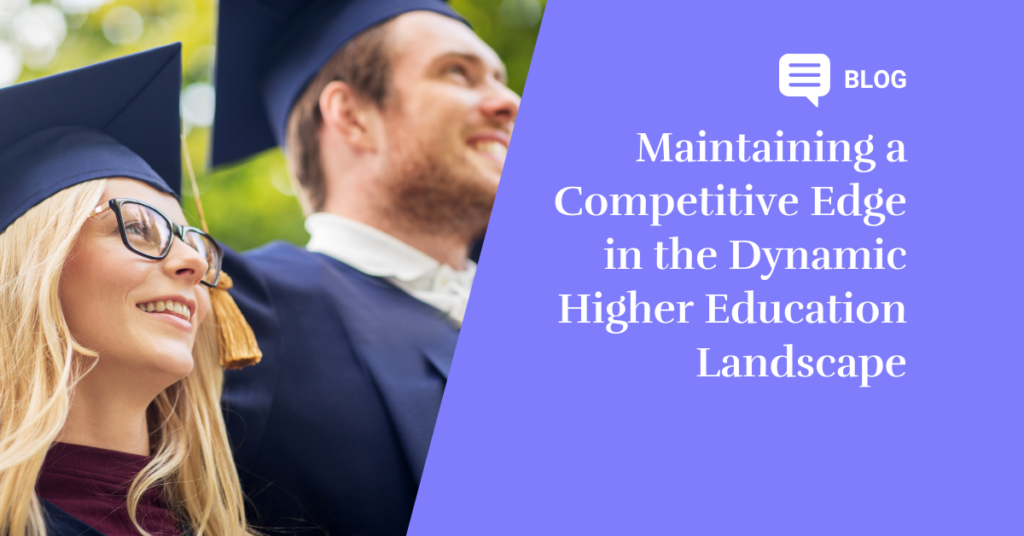 Maintaining a Competitive Edge in the Dynamic Higher Education ...