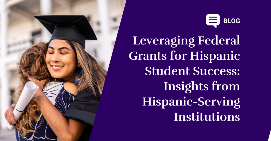 Leveraging Federal Grants for Hispanic Student Success: Insights from ...